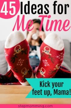Mom Time: 45 Me Time Ideas for Moms