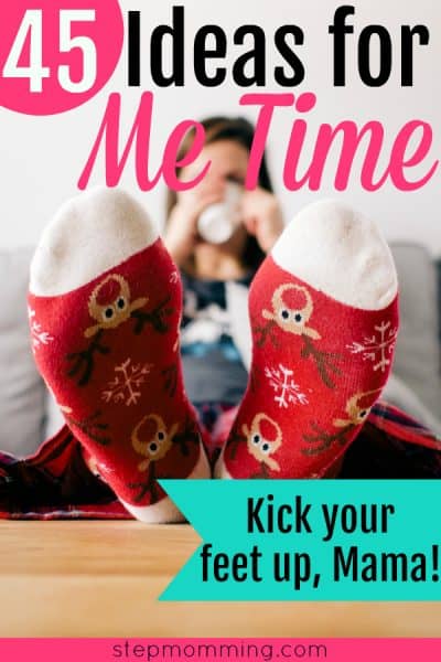 Mom Time: 45 Me Time Ideas for Moms