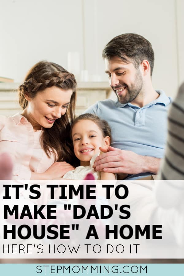 It’s Time to Make “Dad’s House” a HOME – Stepmomming.com: resources and ...