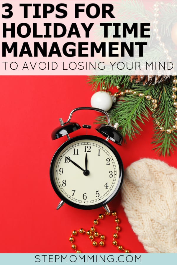 Top 3 Tips for Time Management during the Holidays – Stepmomming.com ...