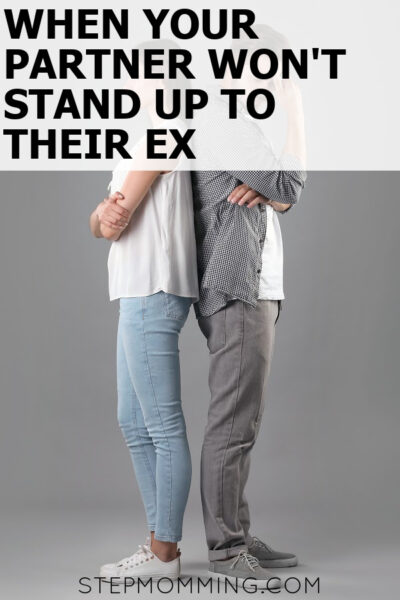 Help! My Husband won't Stand up to His Ex Wife! - Stepmomming