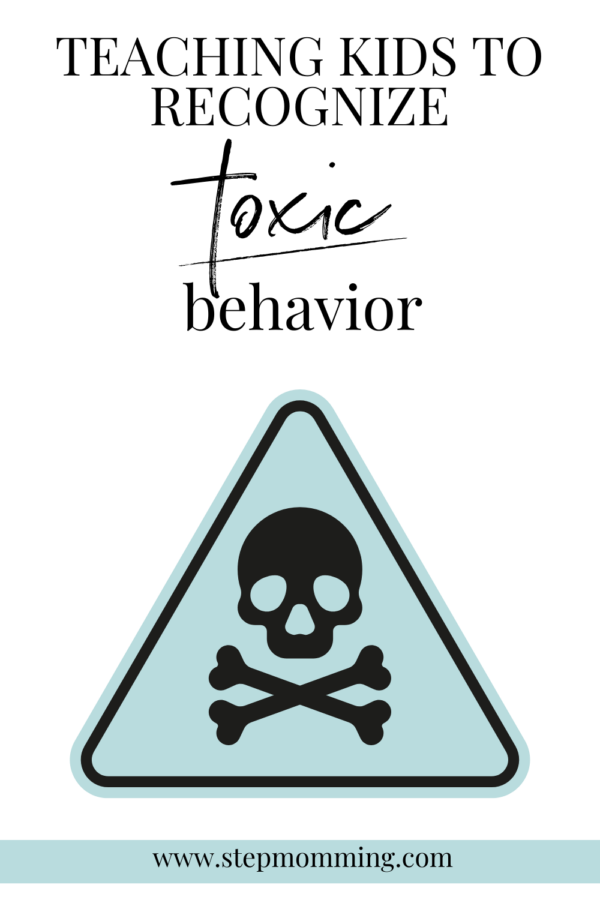 Teaching Kids to Recognize Toxic Behavior – Stepmomming.com: resources and coaching for stepmoms