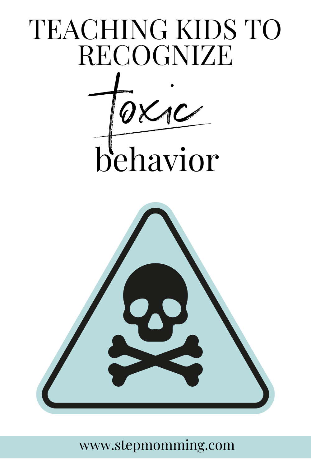 Teaching Kids to Recognize Toxic Behavior – Stepmomming.com: resources ...