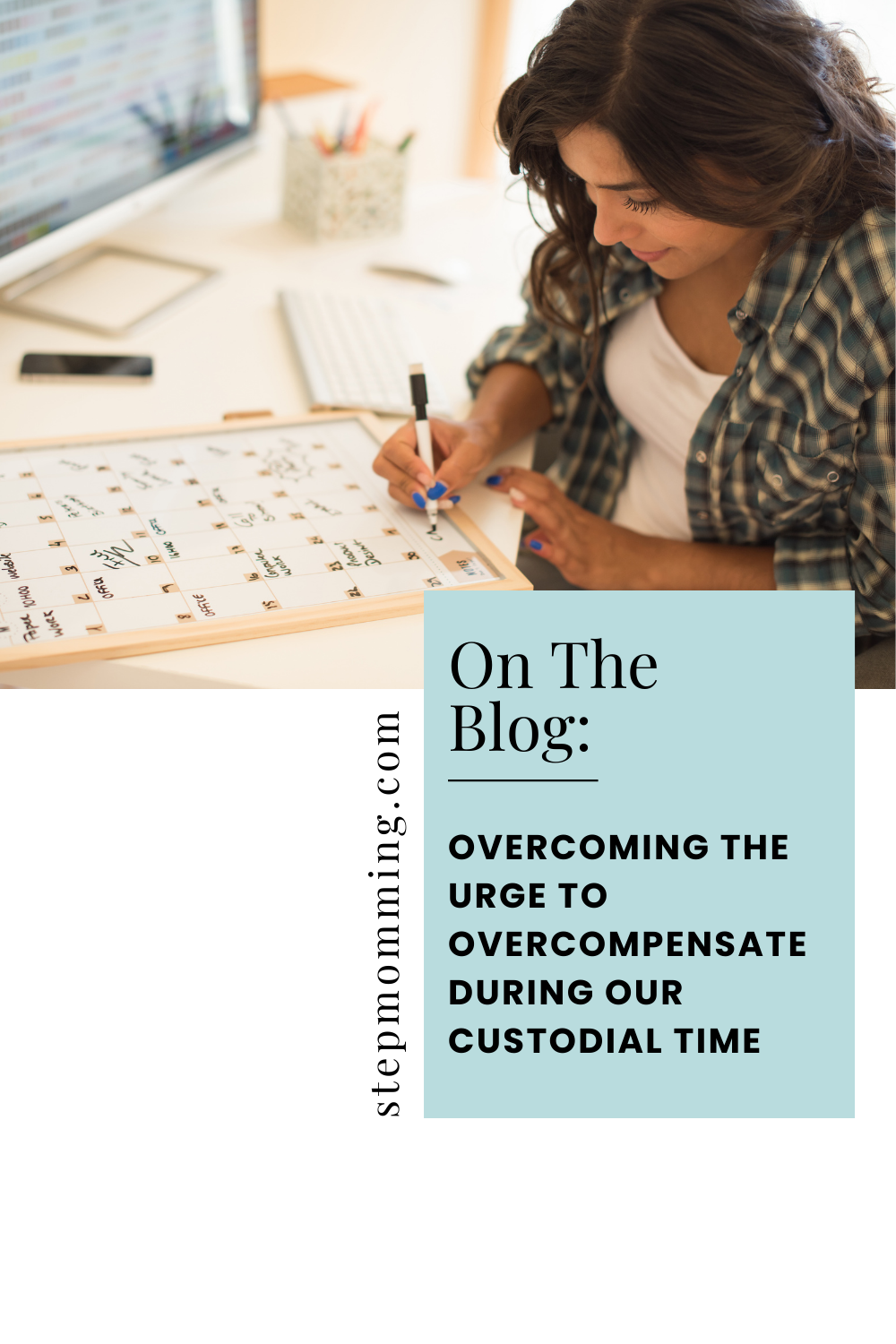 Overcoming the Urge to Overcompensate During Our Custodial Time ...